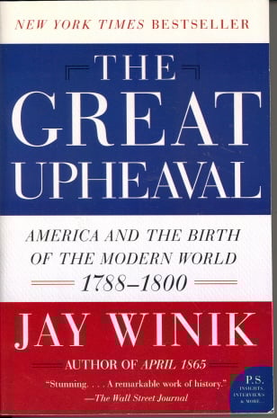The Great Upheaval: America and the Birth of the Modern World, 1788 ...