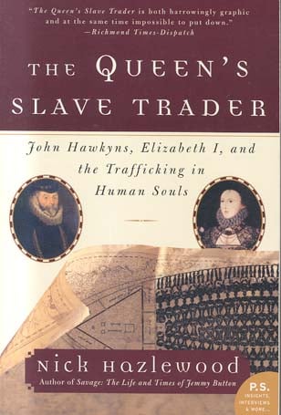 The Queen's Slave Trader: John Hawkyns, Elizabeth 1, and the ...