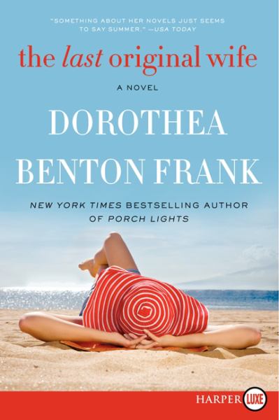 The Last Original Wife (Large Print) by Dorothea Benton Frank - Book Outlet