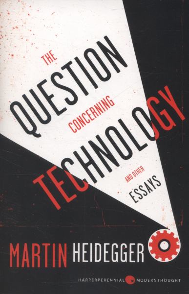 The Question Concerning Technology, and Other Essays (Harper Perennial ...