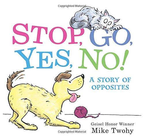 Stop, Go, Yes, No!: A Story of Opposites by Mike Twohy - Book Outlet