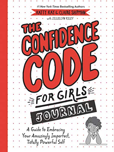 The Confidence Code for Girls Journal: A Guide to Embracing Your ...