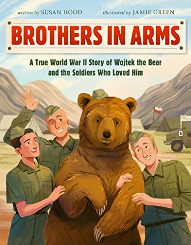 Brothers in Arms: A True World War II Story of Wojtek the Bear and the Soldiers Who Loved Him by ...