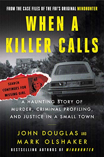 When a Killer Calls: A Haunting Story of Murder, Criminal Profiling, and Justice in a Small Town ...