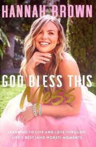 God Bless This Mess: Learning to Live and Love Through Life's Best (and ...