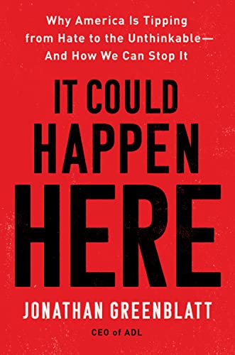 It Could Happen Here: Why America Is Tipping from Hate to the ...