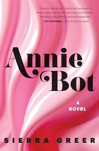 Annie Bot by Sierra Greer - Book Outlet