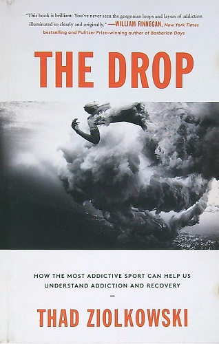 The Drop: How the Most Addictive Sport Can Help Us Understand Addiction ...