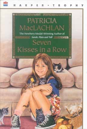 Seven Kisses In A Row by Patricia MacLachlan - Book Outlet
