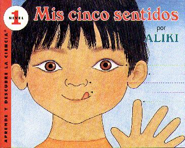 Mis Cinco Sentidos (Aprende Y Descubre LA Ciencia, Nivel 1) by Aliki ...