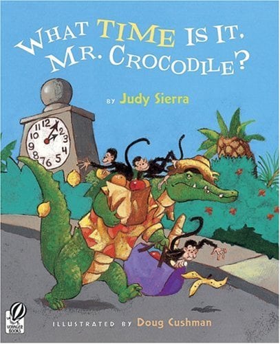 What Time Is It, Mr. Crocodile? by Judy Sierra - Book Outlet