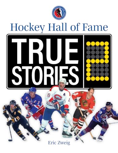 Hockey Hall of Fame True Stories (Bk. 2) by Eric Zweig - Book Outlet