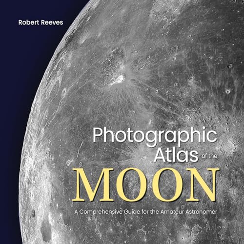 Photographic Atlas of the Moon: A Comprehensive Guide for the Amateur ...