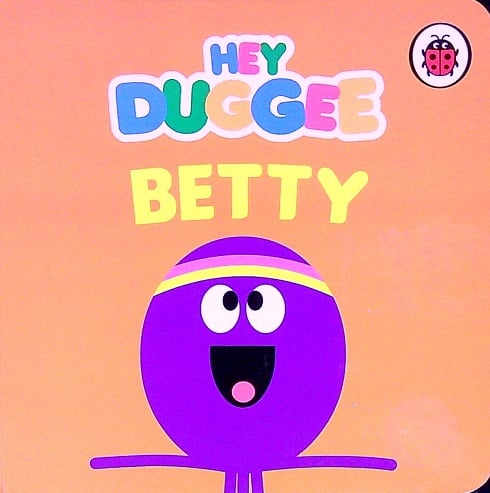 Betty (Hey Duggee) by Ladybird Books - Book Outlet