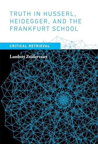 Truth in Husserl, Heidegger, and the Frankfurt School: Critical ...