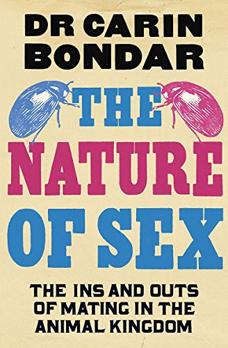 The Nature of Sex: The Ins and Outs of Mating in the Animal Kingdom by ...