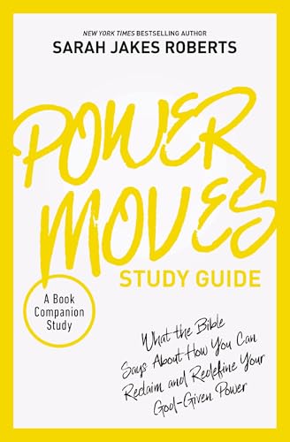 Power Moves Study Guide: What the Bible Says About How You Can Reclaim ...