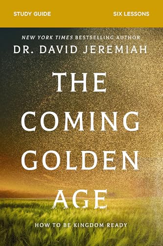 The Coming Golden Age: How to Be Kingdom Ready by David Jeremiah - Book ...