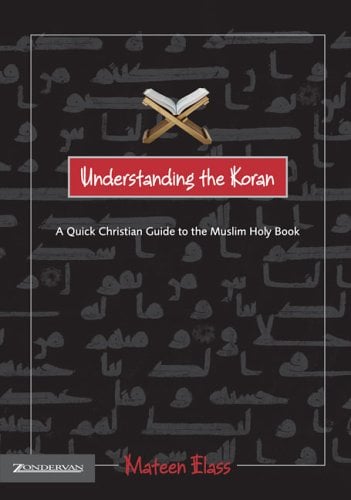 Understanding the Koran: A Quick Christian Guide to the Muslim Holy ...