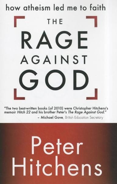 The Rage Against God by Peter Hitchens - Book Outlet