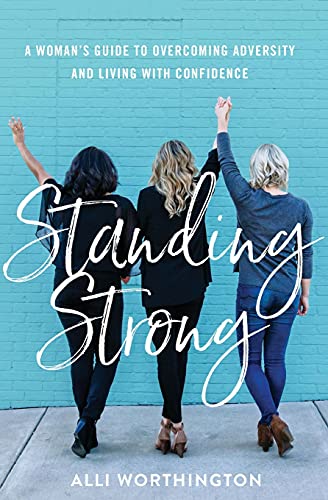 Standing Strong: A Woman's Guide to Overcoming Adversity and Living ...