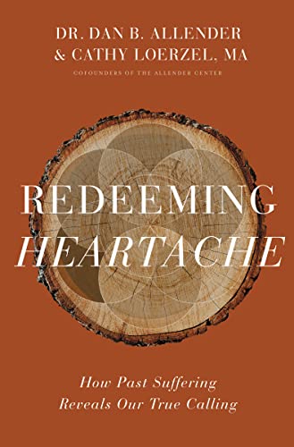Redeeming Heartache: How Past Suffering Reveals Our True Calling by Dan ...