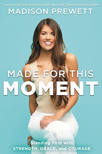 Made for This Moment: Standing Firm with Strength, Grace, and Courage ...