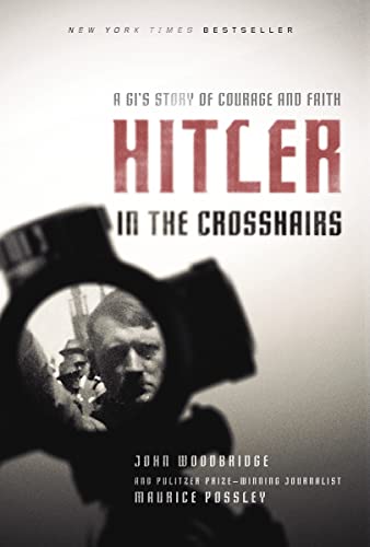 Hitler in the Crosshairs: A GI's Story of Courage and Faith by Maurice ...