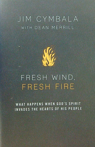 Fresh Wind, Fresh Fire: What Happens When God's Spirit Invades the ...