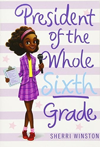 President of the Whole Sixth Grade by Sherri Winston - Book Outlet
