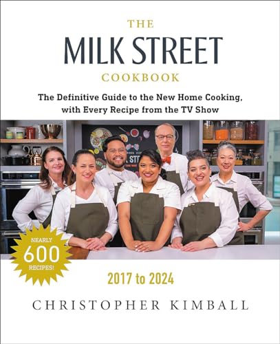 The Milk Street Cookbook: The Definitive Guide to the New Home Cooking ...