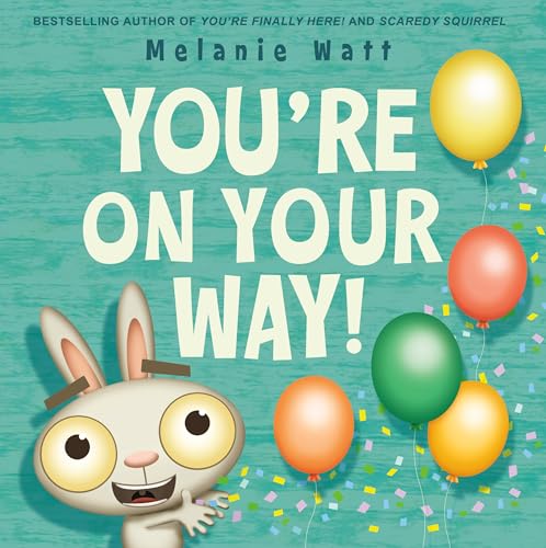 You're On Your Way! (You're Finally Here!, Bk. 2) by Melanie Watt ...