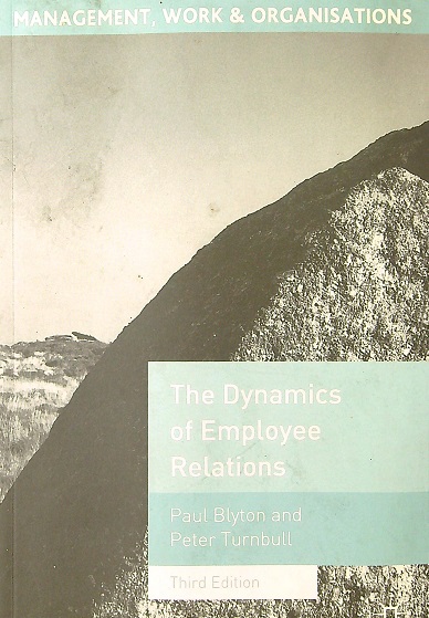 The Dynamics of Employee Relations (Management, Work and Organisations ...