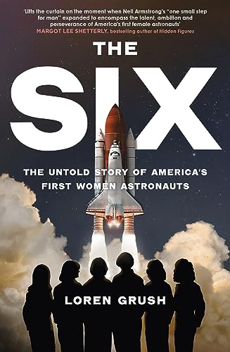 The Six: The Untold Story of America's First Women Astronauts by Loren ...