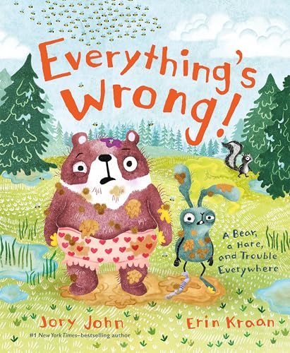 Everything's Wrong! A Bear, a Hare, and Trouble Everywhere by Jory John ...