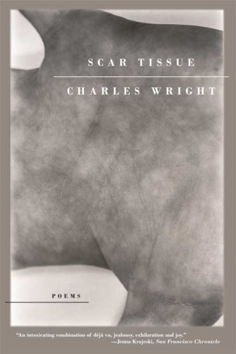 Scar Tissue: Poems by Charles Wright - Book Outlet