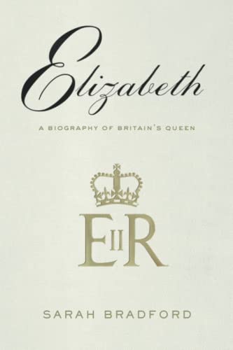 Elizabeth: A Biography of Britain's Queen by Sarah Bradford - Book Outlet