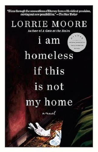I Am Homeless if This Is Not My Home by Lorrie Moore - Book Outlet
