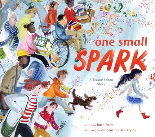 One Small Spark: A Tikkun Olam Story by Ruth Spiro - Book Outlet