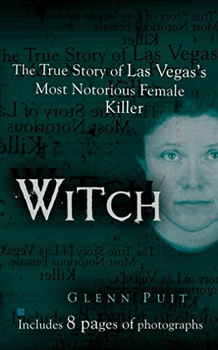 Witch: The True Story of Las Vegas' Most Notorious Female Killer ...