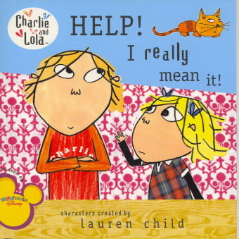 Help! I Really Mean It! (Charlie And Lola) by Lauren Child - Book Outlet