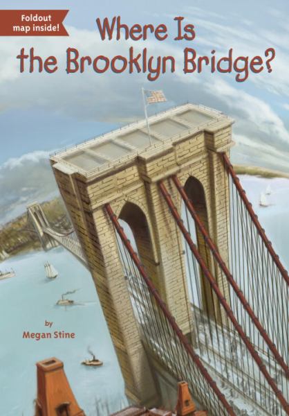 Where Is the Brooklyn Bridge? (WhoHQ) by Megan Stine - Book Outlet