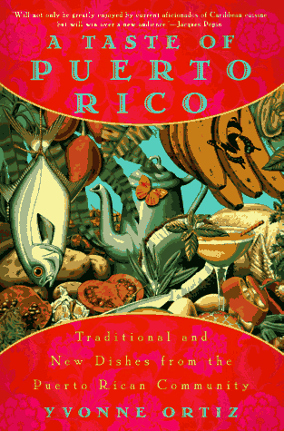 A Taste of Puerto Rico: Traditional and New Dishes From the Puerto ...
