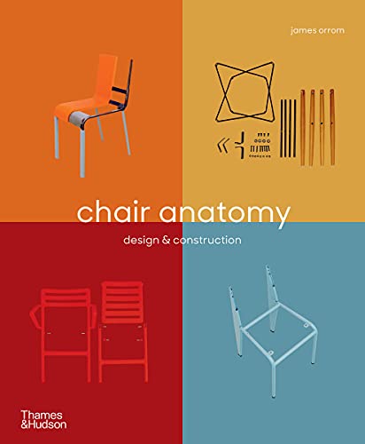 Chair Anatomy: Design and Construction by James Orrom - Book Outlet