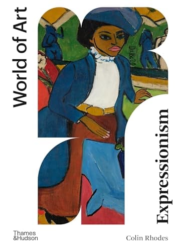 Expressionism (World of Art) by Colin Rhodes - Book Outlet