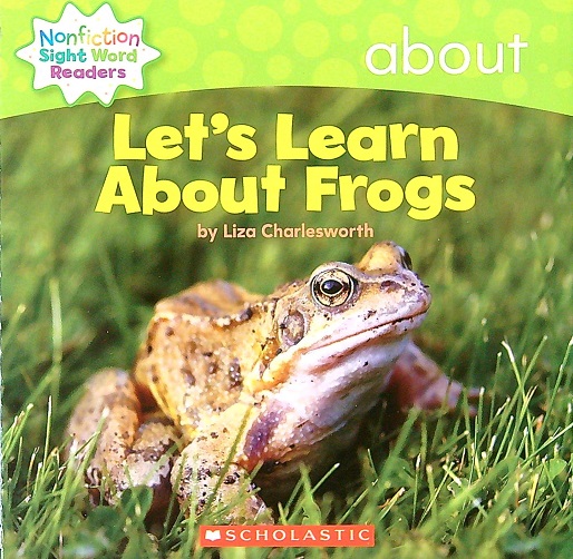 Let's Learn About Frogs (Nonfiction Sight Word Readers, Level C) by ...