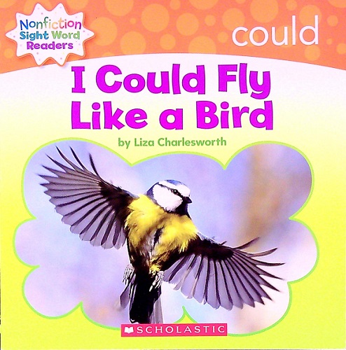 I Could Fly Like a Bird (Nonfiction Sight Word Readers) by Liza ...