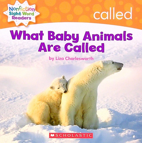 What Baby Animals Are Called (Nonfiction Sight Word Readers) by Liza ...
