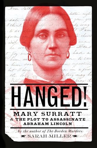 Hanged: Mary Surratt and the Plot to Assassinate Abraham Lincoln by ...