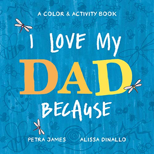 I Love My Dad Because: A Color & Activity Book by Petra James - Book Outlet